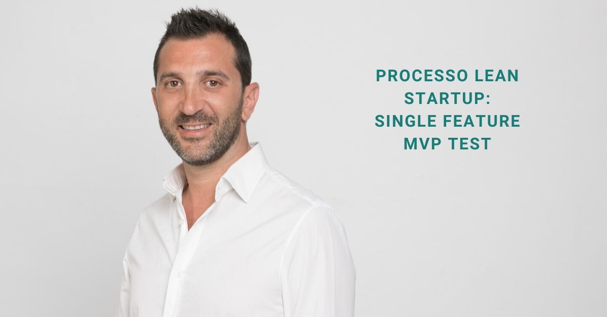 Processo Lean Startup: Single Feature MVP Test - Mirko Maiorano