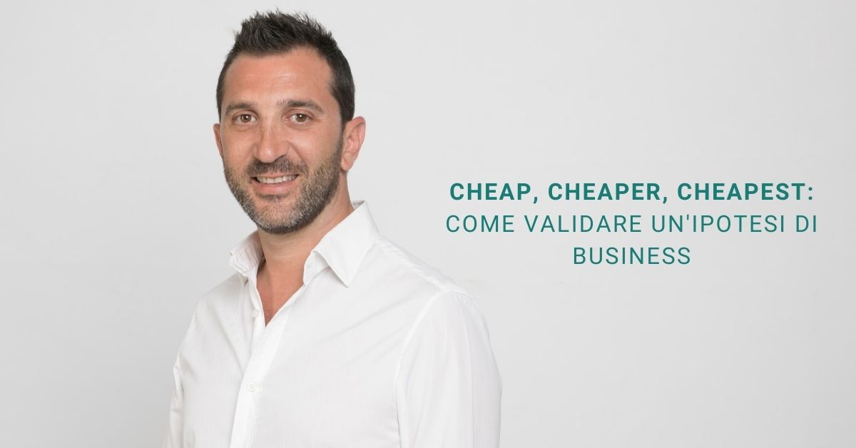 Cheap, cheaper, cheapest: validare un'ipotesi di business - Mirko Maiorano